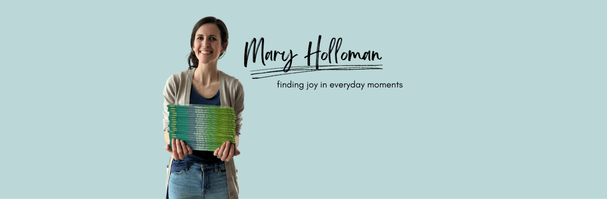 Mary Holloman – Finding joy in everyday moments